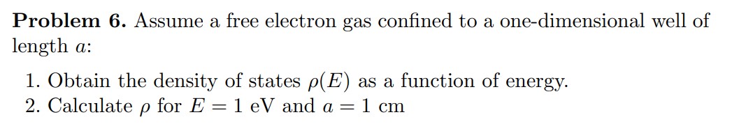 Solved Problem 6. Assume a free electron gas confined to a | Chegg.com