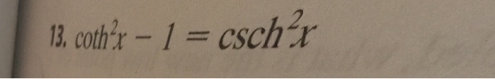 Solved Prove this identity and show steps. coth^2 x - 1 = | Chegg.com