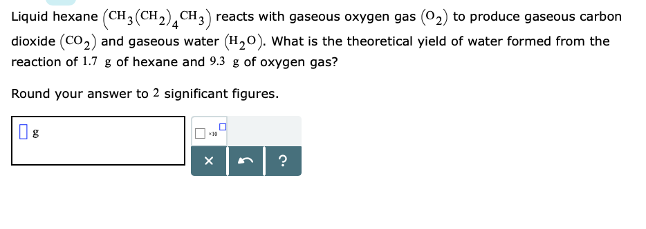 Solved Liquid hexane (CH3(CH2)4CH3) reacts with gaseous | Chegg.com Solved Liquid hexane (CH3(CH2)4CH3) reacts with gaseous | Chegg.com
