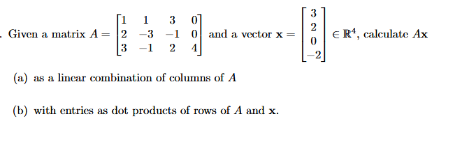 Solved 3 2 [1 1 3 0] Given a matrix A= 2 3 -1 0 and a vector | Chegg.com