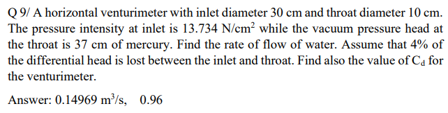 Solved Q 9/ A horizontal venturimeter with inlet diameter 30 | Chegg.com