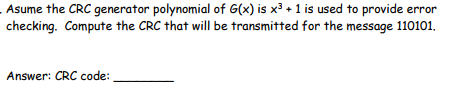 Solved Asume the CRC generator polynomial of G(x) is x^3 + 1 | Chegg.com