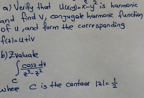 Solved a) Verify that U(x,y)=x2−y2 is harmonic and find v, | Chegg.com