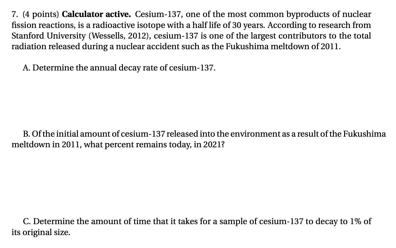 Solved 7. (4 points) Calculator active. Cesium-137, one of | Chegg.com