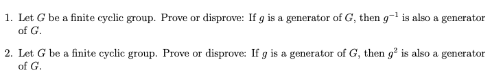 Solved 1. Let G be a finite cyclic group. Prove or disprove: | Chegg.com