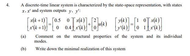 Solved 4. A discrete-time linear system is characterized by | Chegg.com