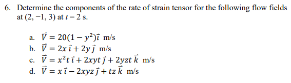 Solved 6. Determine the components of the rate of strain | Chegg.com