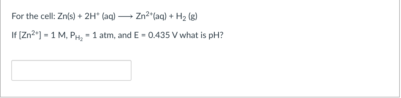 Solved For the cell: Zn(s) + 2H+ (aq) Zn2+(aq) + H2 (g) If | Chegg.com
