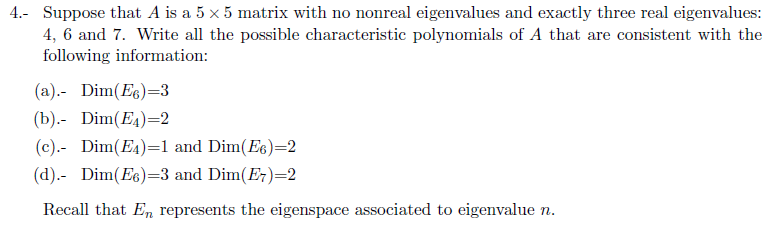 Solved 4.- Suppose that A is a 5 x 5 matrix with no nonreal | Chegg.com
