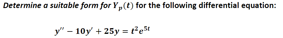 Solved Determine a suitable form for Yp(t) for the following | Chegg.com