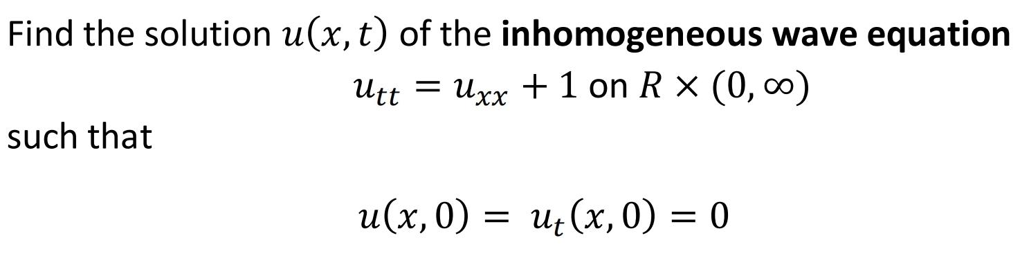 Solved Find the solution 𝑢(𝑥,𝑡) of the inhomogeneous wave | Chegg.com