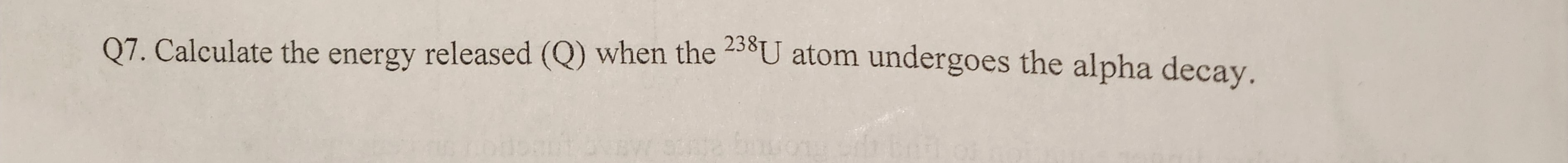 Solved Q7. Calculate the energy released (Q) when the 238U | Chegg.com