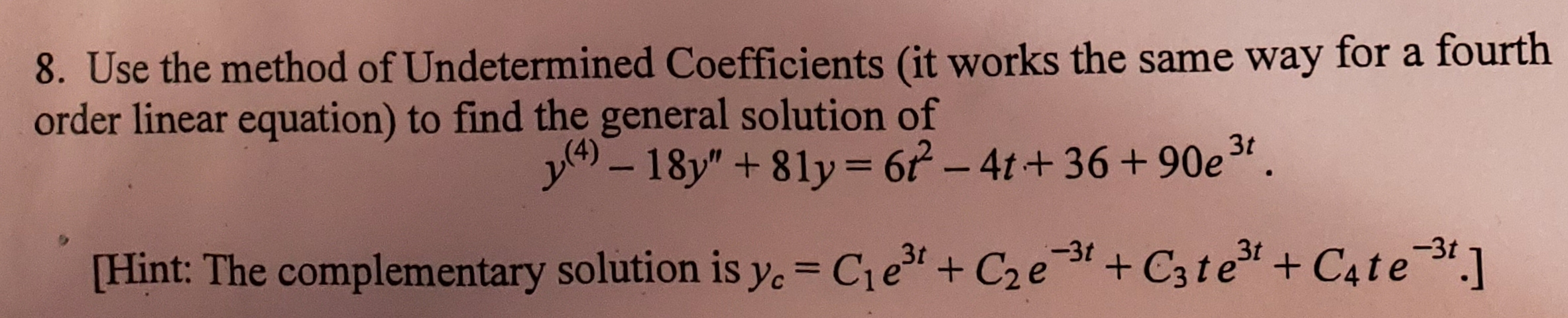 Solved 8. Use the method of Undetermined Coefficients (it | Chegg.com Solved 8. Use the method of Undetermined Coefficients (it | Chegg.com