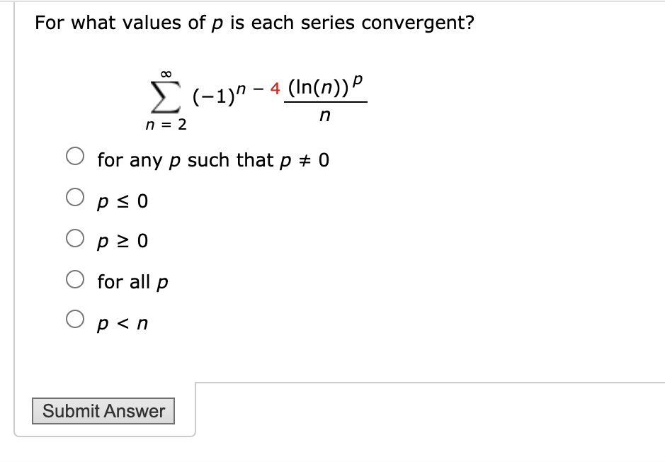 Solved For what values of p is each series convergent? Σ | Chegg.com