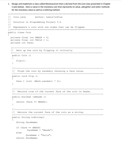 Solved 1. Design and implement a class called MonetaryCoin | Chegg.com
