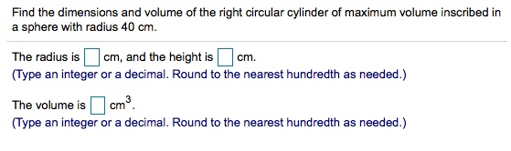 Solved Find the dimensions and volume of the right circular | Chegg.com