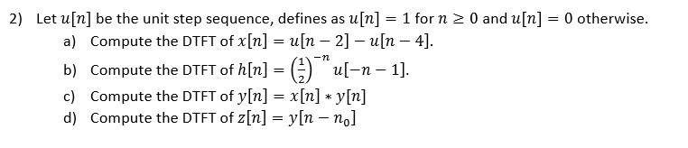 Solved 2) Let u[n] be the unit step sequence, defines as | Chegg.com