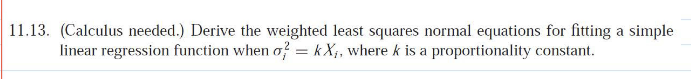 Solved 11.13. (Calculus needed.) Derive the weighted least | Chegg.com