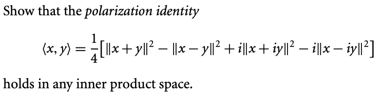 Solved Show that the polarization identity (x, y) = 3 ?+ x? | Chegg.com