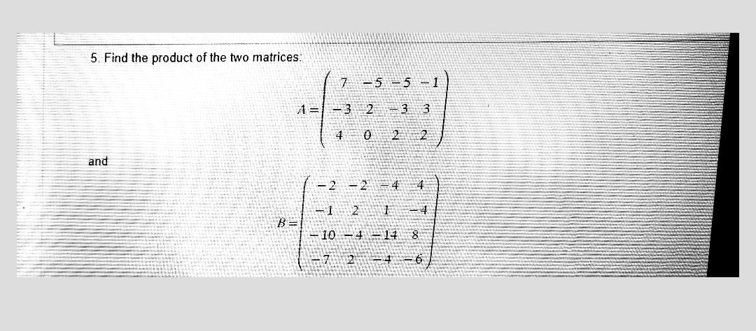 Solved 5. Find the product of the two matrices: | Chegg.com
