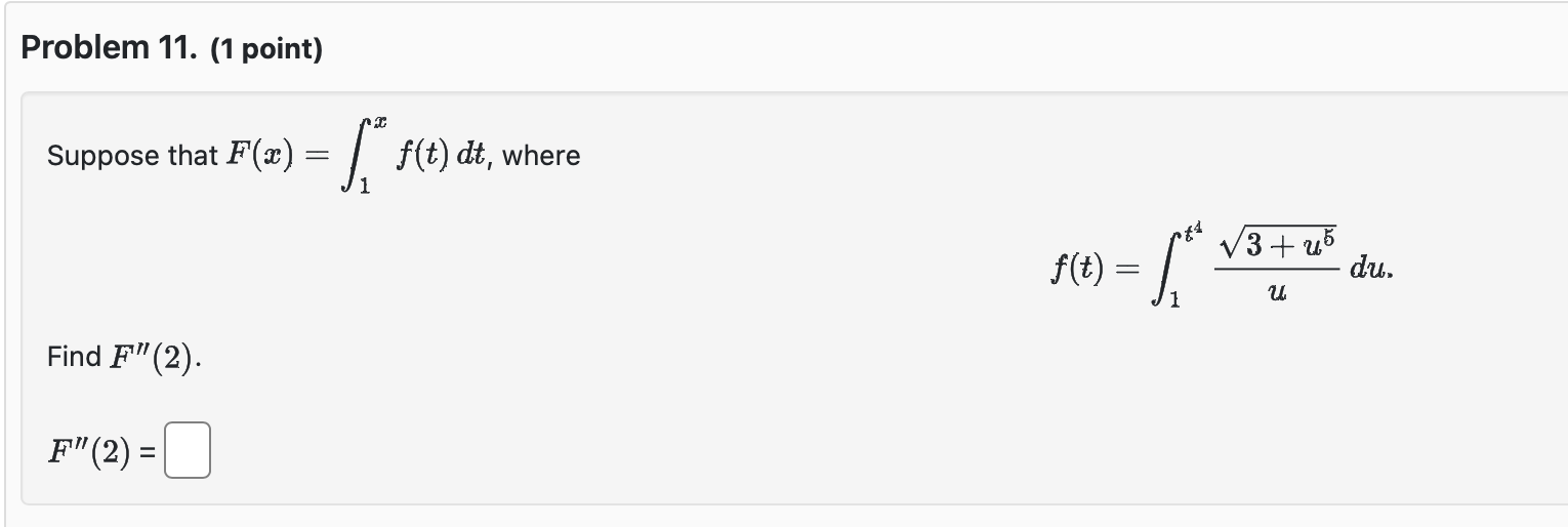 Solved Problem 11. (1 point) Suppose that F(x)=∫1xf(t)dt, | Chegg.com