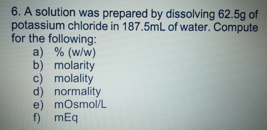 Solved 6. A solution was prepared by dissolving 62.5g of | Chegg.com