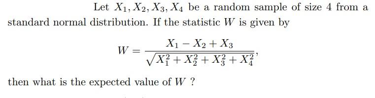 Solved Let X1,X2,X3,X4 be a random sample of size 4 from a | Chegg.com