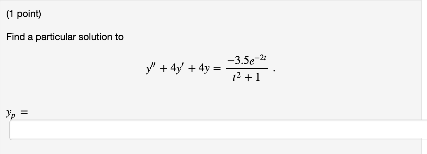 Solved (1 point) Find a particular solution to -3.5e-2t y" + | Chegg.com