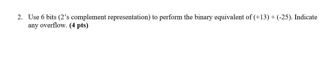 Solved 2. Use 6 bits (2’s complement representation) to | Chegg.com