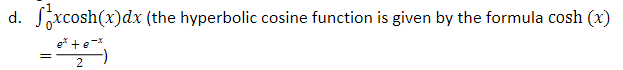 Solved d. xcosh(x) dx (the hyperbolic cosine function is | Chegg.com