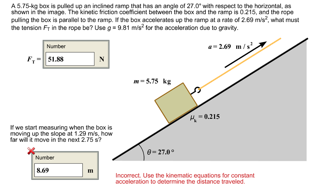 Solved A 5.75-kg box is pulled up an inclined ramp that has | Chegg.com