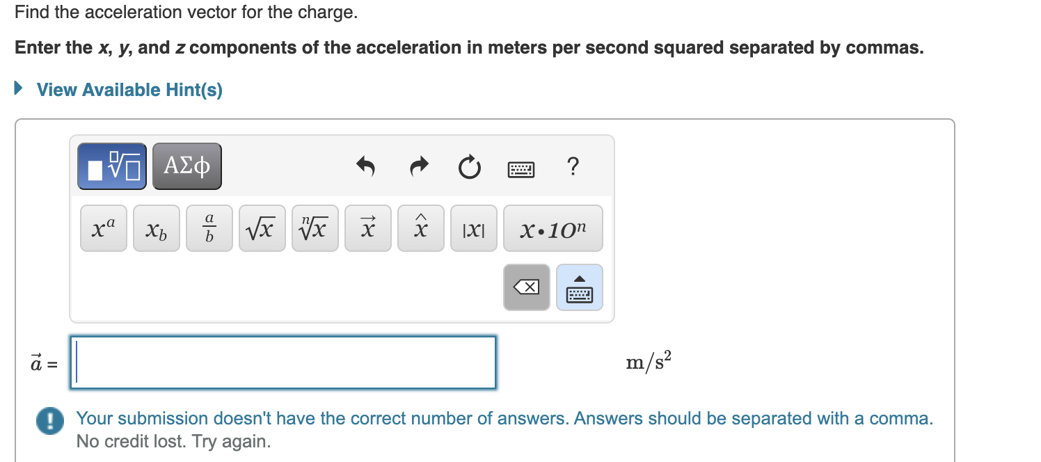 Solved Find the acceleration vector for the charge. Enter | Chegg.com