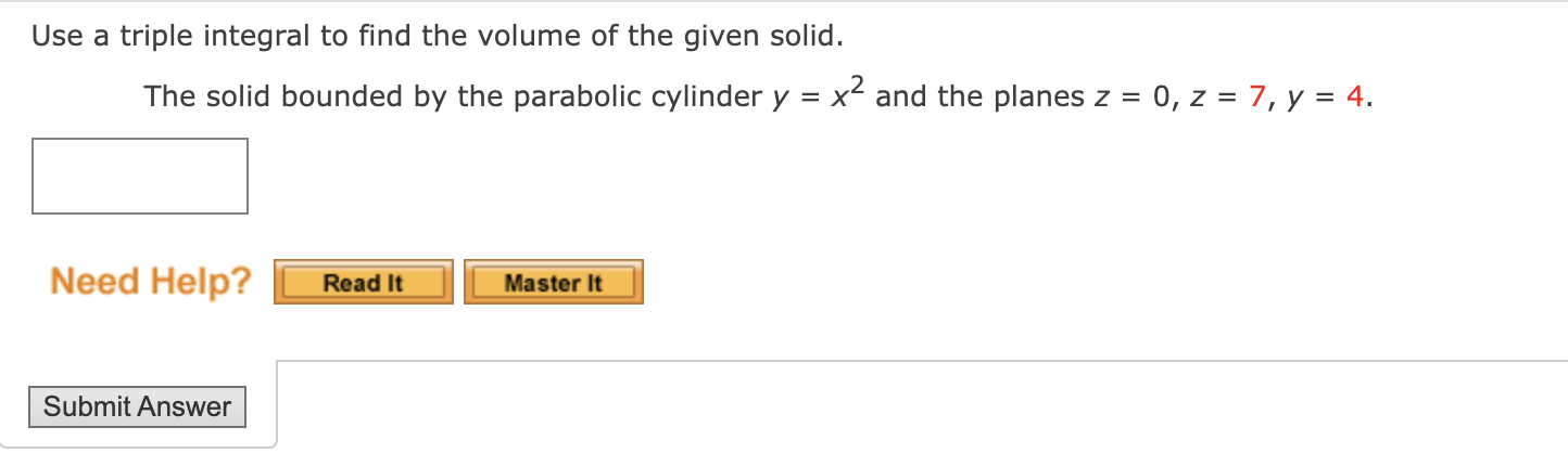 Solved Use a triple integral to find the volume of the given | Chegg.com