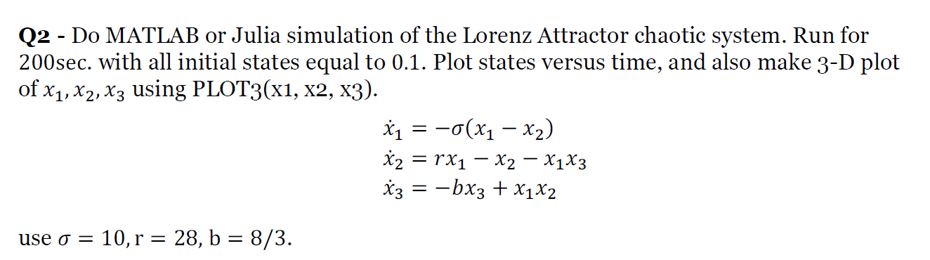 Solved - Q2 - Do MATLAB or Julia simulation of the Lorenz | Chegg.com