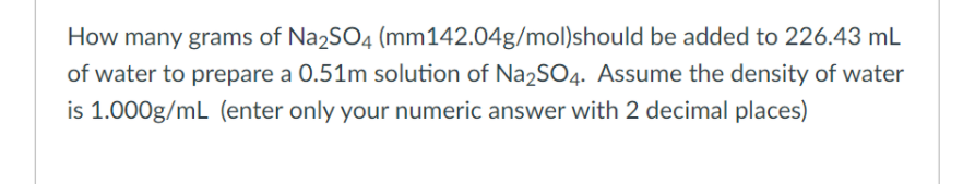 Solved How many grams of Na2SO4 (mm 142.04g/mol)should be | Chegg.com