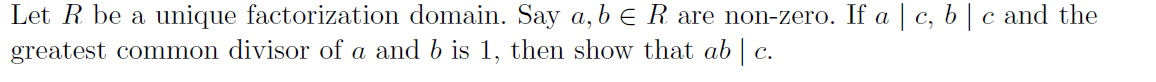 Solved Let R be a unique factorization domain. Say a, b e R | Chegg.com