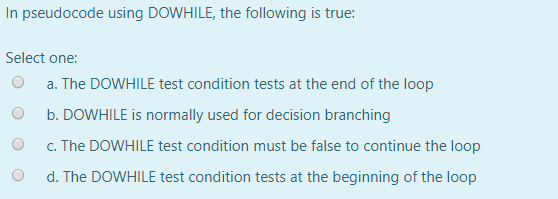 Solved In pseudocode using DOWHILE, the following is true: | Chegg.com
