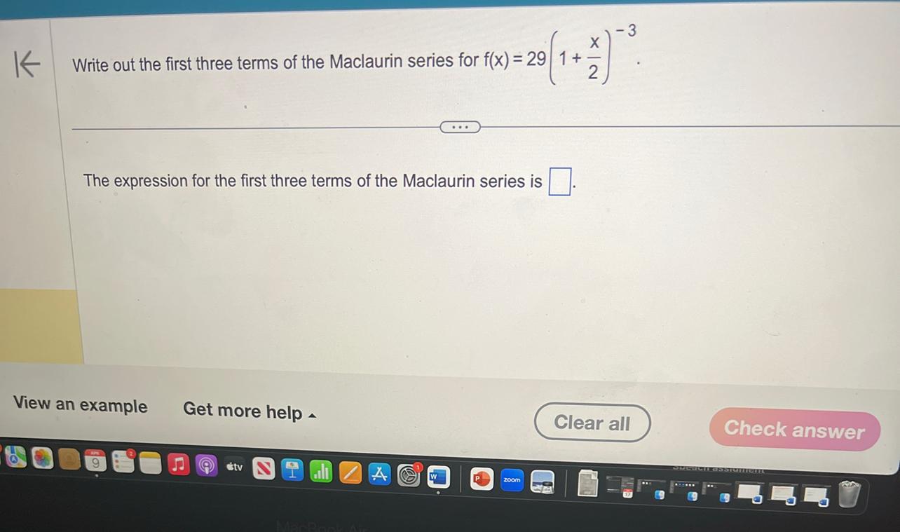 Solved Write out the first three terms of the Maclaurin | Chegg.com