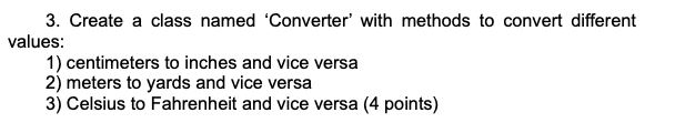 Solved 3. Create a class named 'Converter' with methods to | Chegg.com