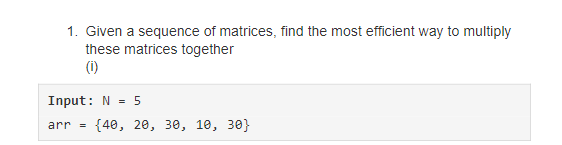 Solved 1. Given a sequence of matrices, find the most | Chegg.com