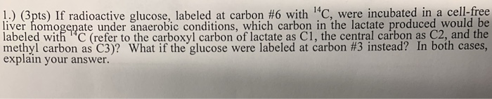 Solved .) (3pts) If radioactive glucose labeled at carbon #6 | Chegg.com
