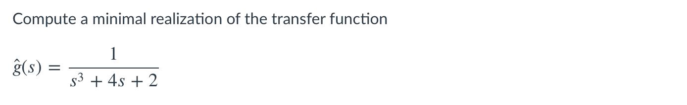 Solved Compute a minimal realization of the transfer | Chegg.com