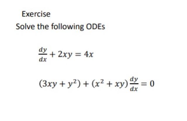 Solved Exercise Solve the following ODES 2 + 2xy = 4x dx | Chegg.com