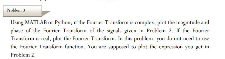 Solved Using MATLAB or Python, if the Fourier Transform is | Chegg.com