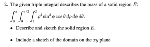 Solved 2. The given triple integral describes the mass of a | Chegg.com