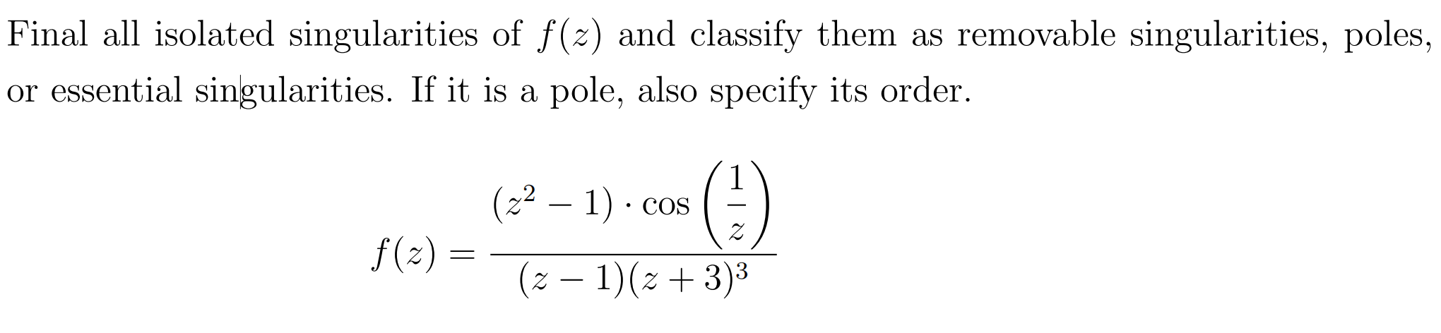 Solved Final all isolated singularities of f(z) and classify | Chegg.com