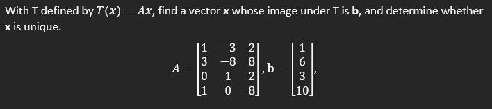 Solved With T defined by T(x)=Ax, find a vector x whose | Chegg.com
