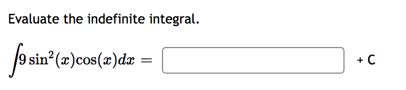 Solved Evaluate the indefinite integral. sin?(x)cos(x)dx = + | Chegg.com