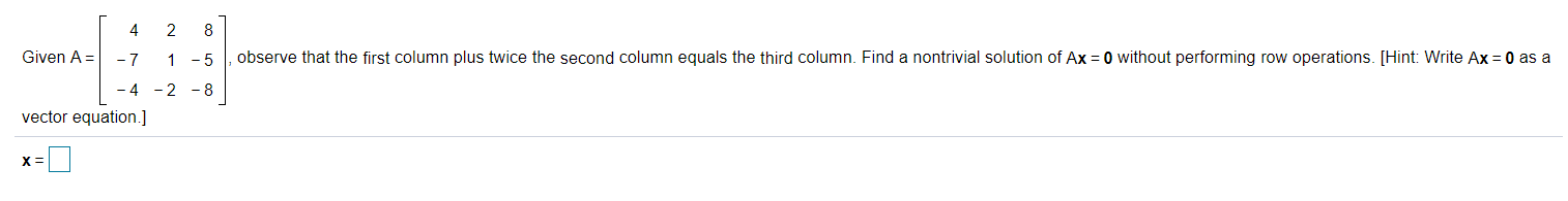 Solved 4 2 8 Given A= -7 1 -5 observe that the first column | Chegg.com