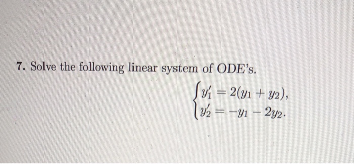 Solved 7. Solve the following linear system of ODE's. ?? | Chegg.com